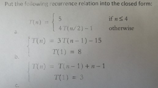 Solved Put the following recurrence relation into the closed | Chegg.com
