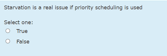 Solved Starvation is a real issue if priority scheduling is | Chegg.com
