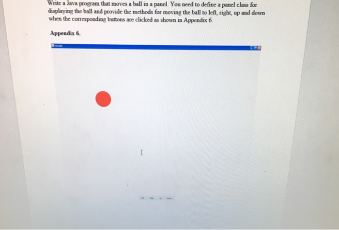 Solved Write a Java program that moves a ball in a panel. | Chegg.com