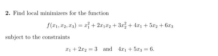 Solved Find local minimizers for the function f(x_1, x_2, | Chegg.com