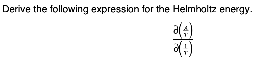 Solved Derive the following expression for the Helmholtz | Chegg.com