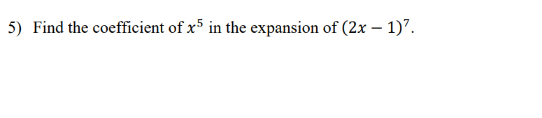 Solved 5) Find the coefficient of x5 in the expansion of | Chegg.com