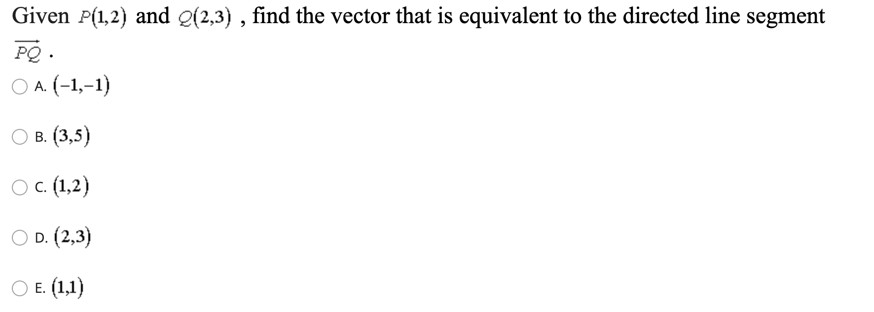 Solved Given P(1,2) and Q(2,3), find the vector that is | Chegg.com