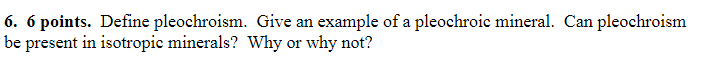 Solved 6. 6 points. Define pleochroism. Give an example of a | Chegg.com