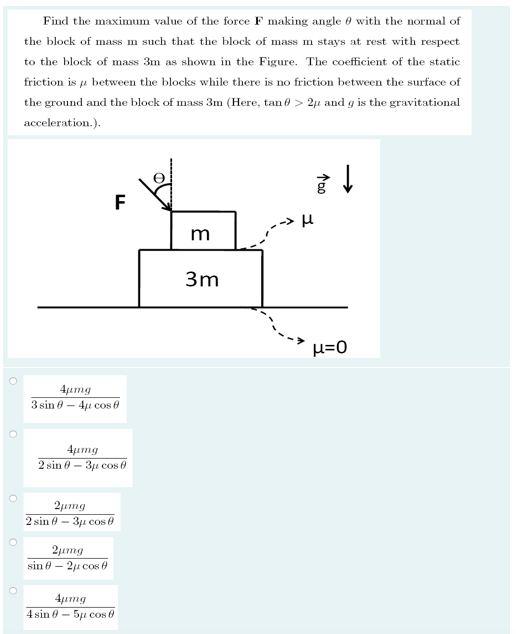 Solved Find the maximum value of the force F making angle | Chegg.com