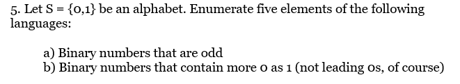 Solved = 5. Let S = {0,1} be an alphabet. Enumerate five | Chegg.com
