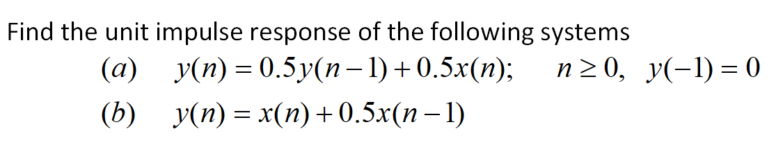 Solved Find the unit impulse response of the following | Chegg.com