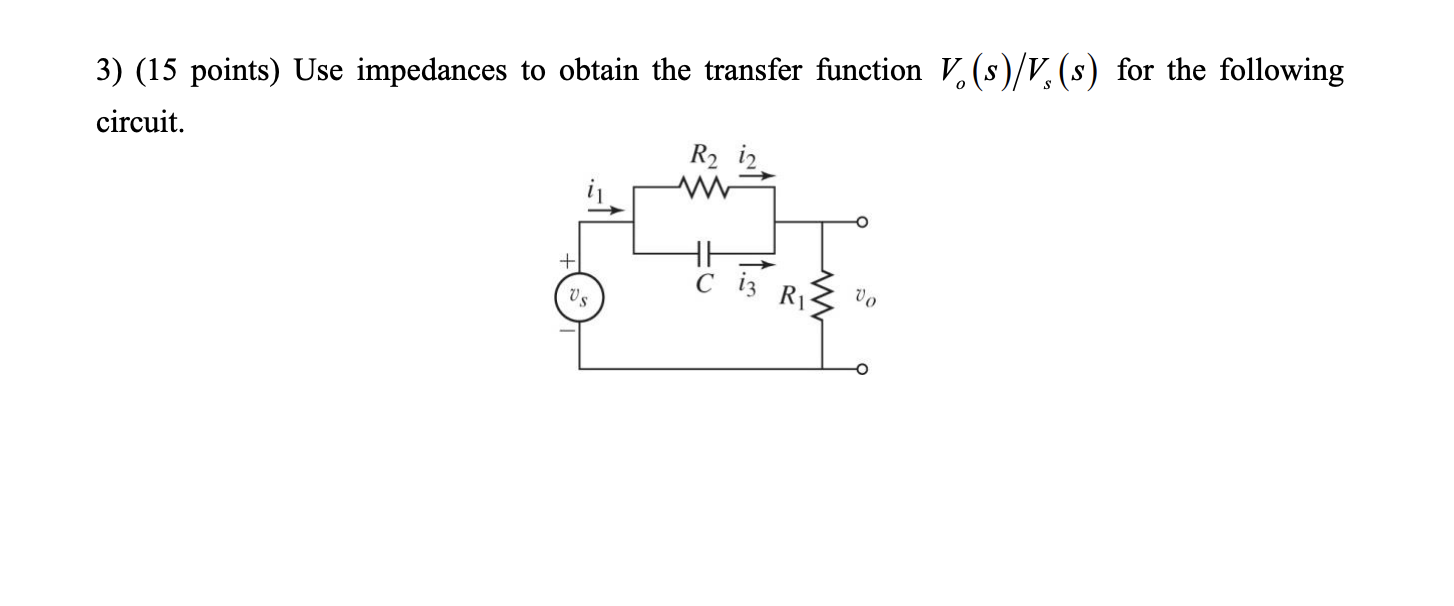 Solved 3) (15 points) Use impedances to obtain the transfer | Chegg.com