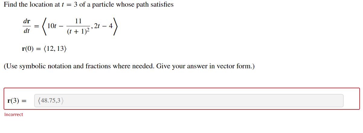 Solved Find the location at t = 3 of a particle whose path | Chegg.com