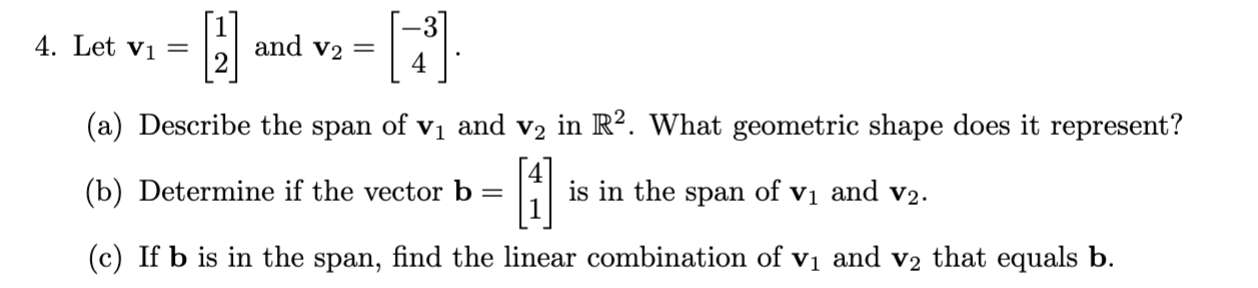 Solved Let v1=[12] ﻿and v2=[-34].(a) ﻿Describe the span of | Chegg.com