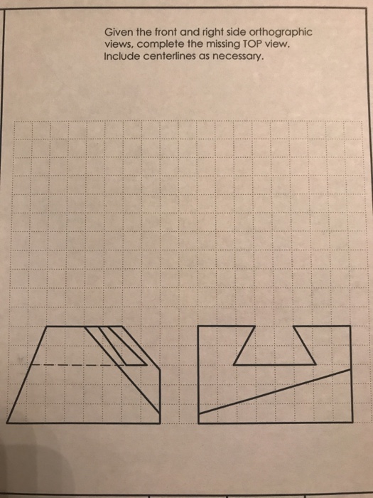 Solved Given the front and right side orthographic views, | Chegg.com