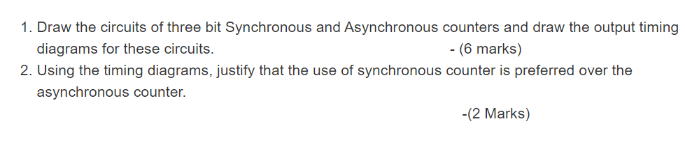 Solved 1. Draw the circuits of three bit Synchronous and | Chegg.com