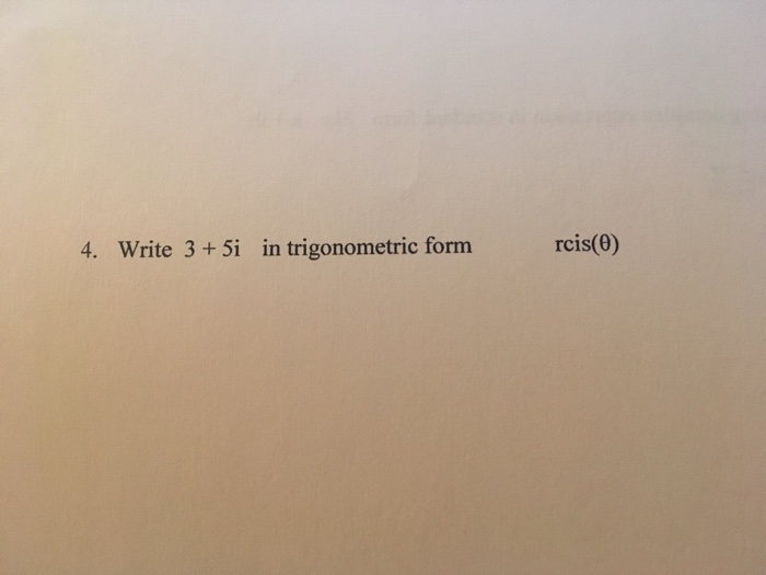 Solved 4. Write 3+ Si in trigonometric form rcis(0) | Chegg.com