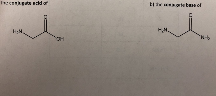 Solved the conjugate acid of b) the conjugate base of H2N | Chegg.com