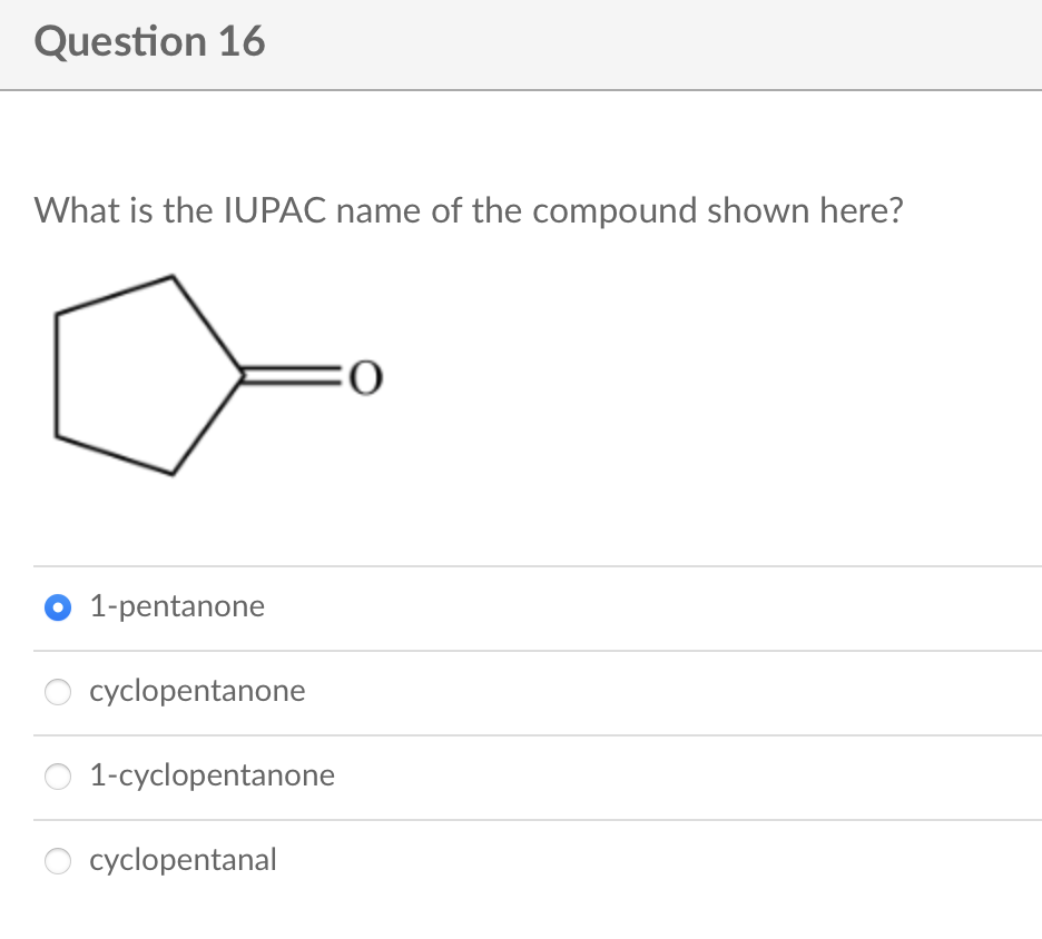 Solved Question 16 What is the IUPAC name of the compound | Chegg.com