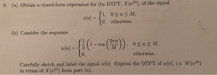 Solved 8. (a) Obtain a closed-form expression for the DTFT, | Chegg.com