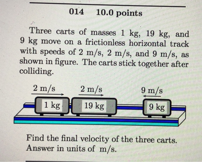 Solved 014 10.0 points Three carts of masses 1 kg, 19 kg, | Chegg.com