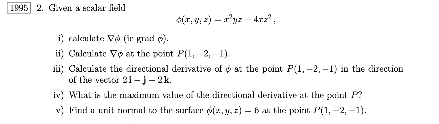 Solved Given a scalar field ϕ(x,y,z)=x2yz+4xz2 i) calculate | Chegg.com