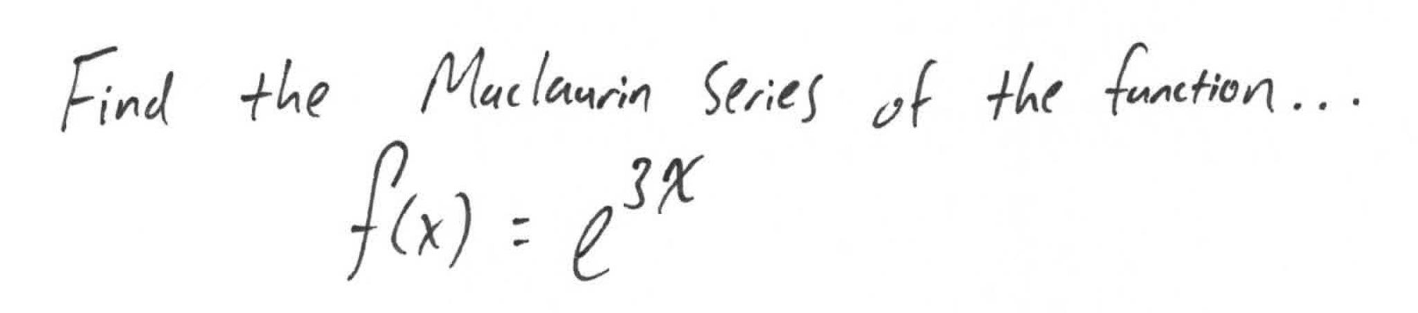 Solved Find the Maclaurin Series of the function f(x) = | Chegg.com