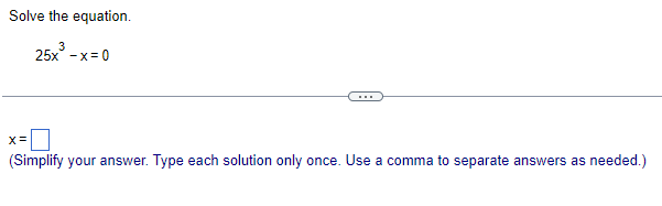 Solved Solve the equation. 25x3−x=0 x= (Simplify your | Chegg.com