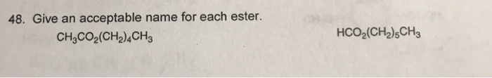 Solved 48. Give an acceptable name for each ester. | Chegg.com