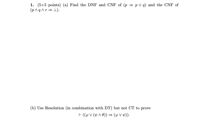 Solved 1. (5+5 points) (a) Find the DNF and CNF of (p ⇒ p ∨ | Chegg.com