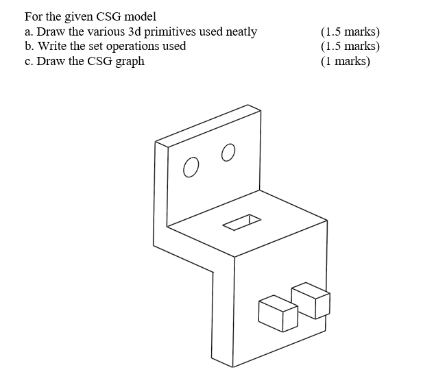 Solved For the given CSG model a. Draw the various 3d | Chegg.com