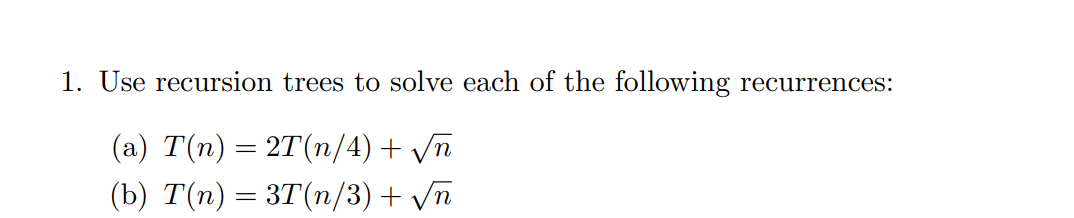 Solved 1. Use recursion trees to solve each of the following | Chegg.com