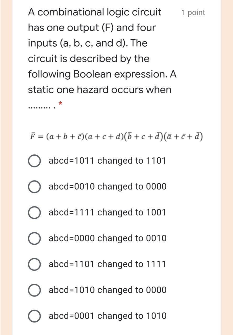 Solved 1 point A combinational logic circuit has one output | Chegg.com