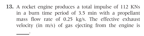 Solved 13. A rocket engine produces a total impulse of 112 | Chegg.com
