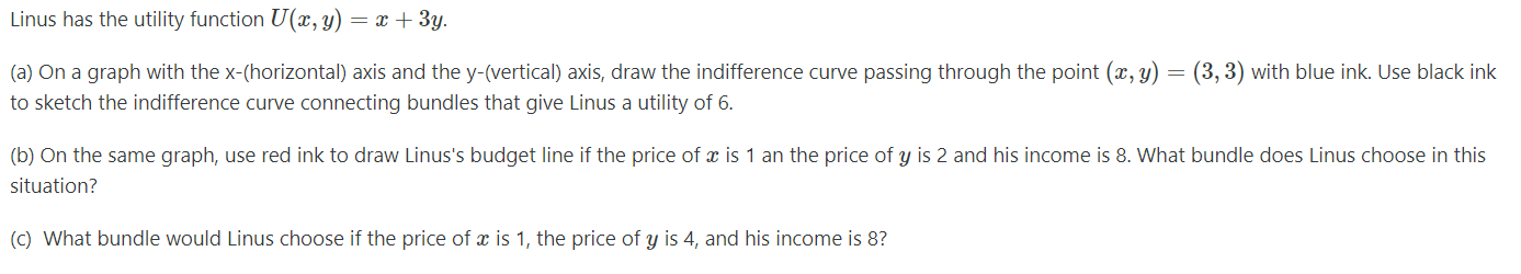 Solved Linus has the utility function U(x, y) = x + 3y. (a) | Chegg.com