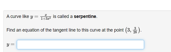Solved A curve like y=1+3x2x is called a serpentine. Find an | Chegg.com