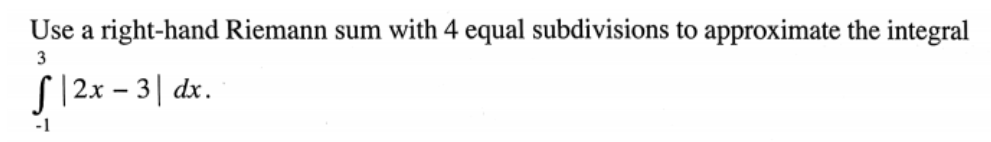 Solved Use a right-hand Riemann sum with 4 equal | Chegg.com