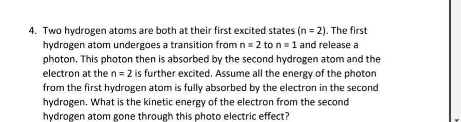 Solved 4. Two hydrogen atoms are both at their first excited | Chegg.com