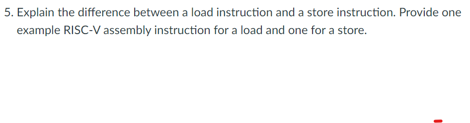 Solved 5. Explain the difference between a load instruction | Chegg.com