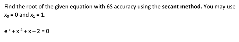 Solved Find the root of the given equation with 6S accuracy | Chegg.com