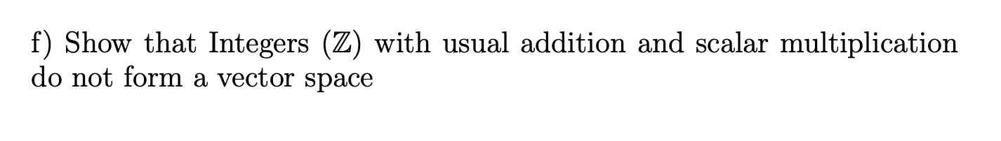 Solved Show that Integers (Z) with usual addition and | Chegg.com