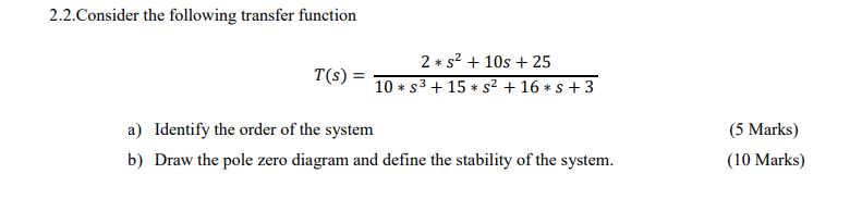 Solved 2.2.Consider the following transfer function T(S) 2 * | Chegg.com