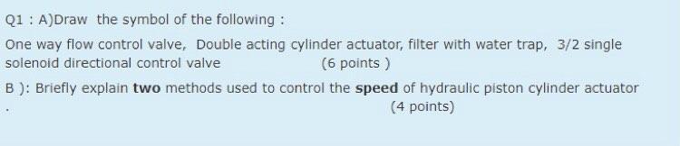 Solved Q1 : A)Draw the symbol of the following: One way flow | Chegg.com