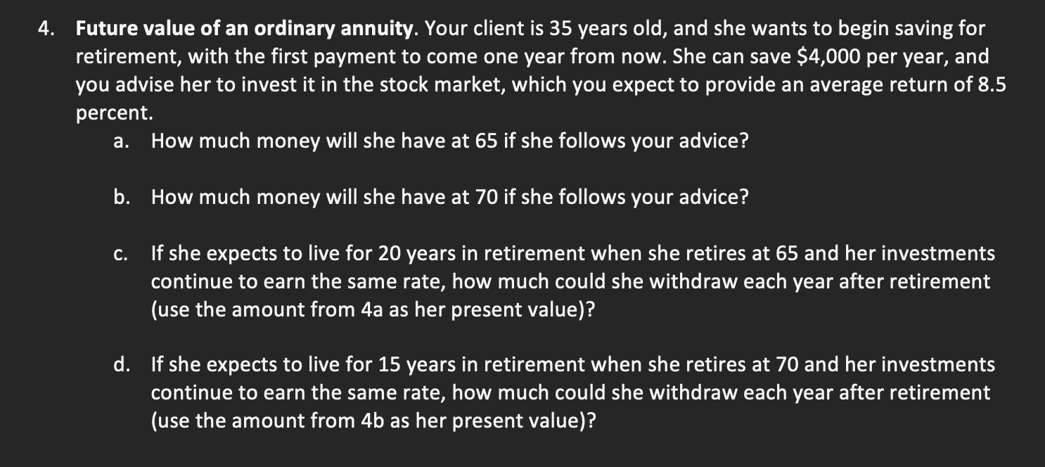 Solved 4. Future value of an ordinary annuity. Your client | Chegg.com