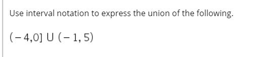 Solved Use interval notation to express the union of the | Chegg.com