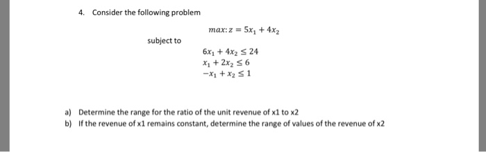 Solved 4. Consider the following problem max: z = 5x1 + 4x2 | Chegg.com