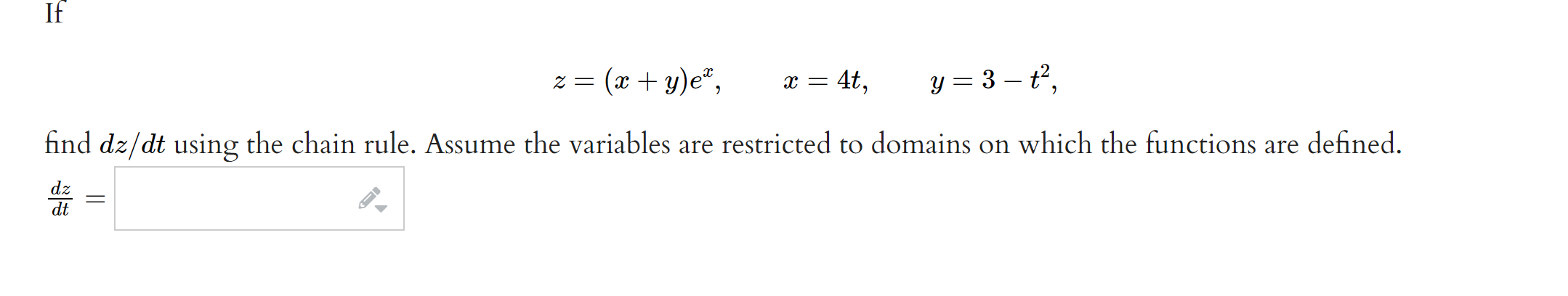 Solved z=(x+y)ex,x=4t,y=3−t2 find dz/dt using the chain | Chegg.com