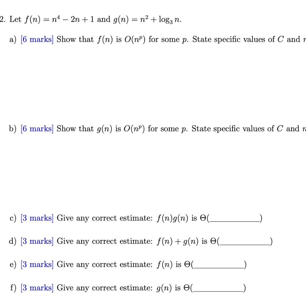 Solved 2. Let f(n) = n4 – 2n +1 and g(n) = n2 + log: n. = a) | Chegg.com