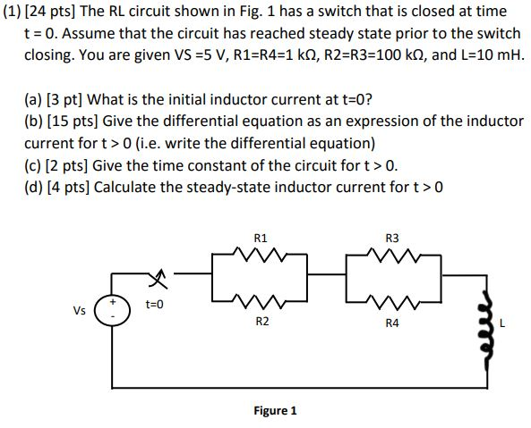 Solved (1) [24 pts] The RL circuit shown in Fig. 1 has a | Chegg.com