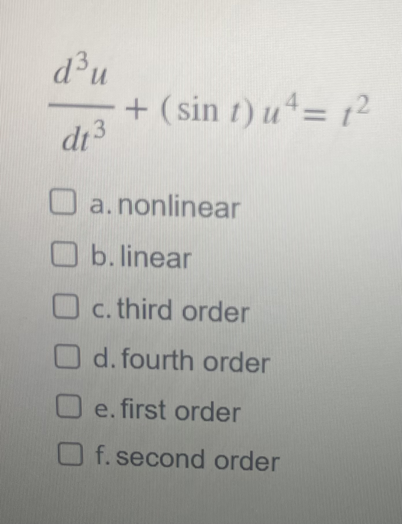 Solved dt3d3u+(sint)u4=t2 a. nonlinear b. linear c. third | Chegg.com