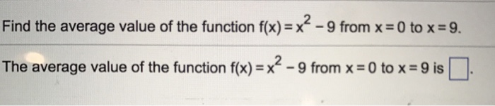 Solved Find the average value of the function f(x) = x2-9 | Chegg.com