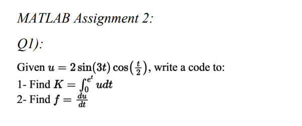 Solved MATLAB Assignment 2: Q1): Given u = 2 sin(3t) cos (), | Chegg.com