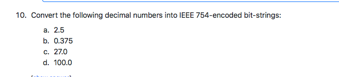 Solved 10. Convert the following decimal numbers into IEEE | Chegg.com