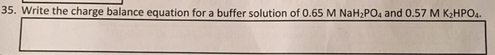 Solved 35. Write the charge balance equation for a buffer | Chegg.com